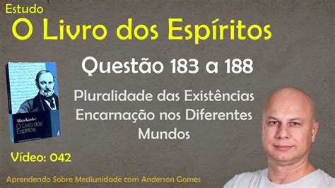 Estudo de O Livro dos Espíritos 042 Questão 183 a 188 YouTube