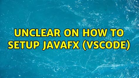Unclear On How To Setup JavaFX VSCode YouTube