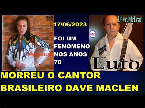 MORREU 17 06 23 O CANTOR BRASILEIRO DAVE MACLEAN Fez Muito Sucesso