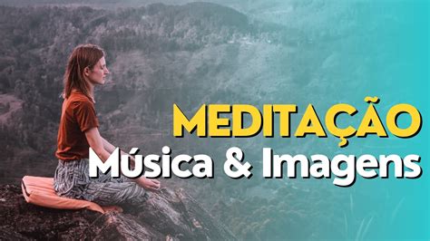 Musica para meditar e relaxar Bom para a mente e para alma Meditação