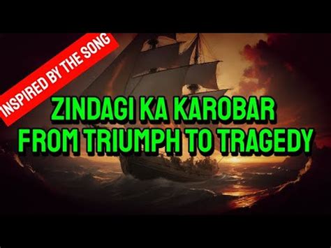 Zindagi Ka Karobar From Triumph To Tragedy Inspired By The Song