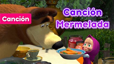 Masha Y El Oso Castellano Canci N Mermelada El D A De La Mermelada