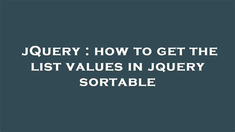 jquery how to get the list values in jquery sortable youtube