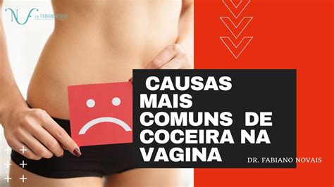 Causas Mais Comuns De Coceira Na Vagina Youtube