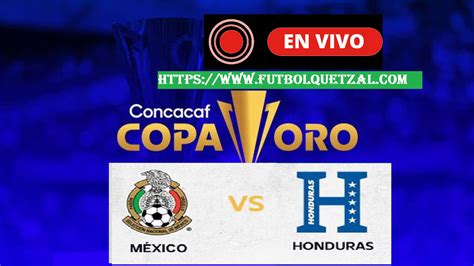 Ver Mexico Vs Honduras EN VIVO EN DIRECTO ONLINE LIVE Jornada 1 Copa