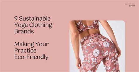 Sustainable Yoga Clothes 9 Brands Promising An Eco Friendly Flow