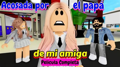 ACOSADA POR EL PAPÁ DE MI AMIGA Pelicula Completa Mini Pelicula