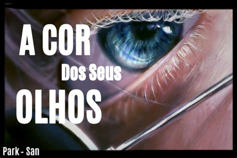História A Cor Dos Seus Olhos OneShort A Cor Dos Seus Olhos