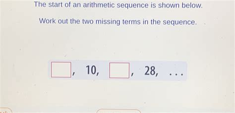 solved the start of an arithmetic sequence is shown below work out the two missing terms in