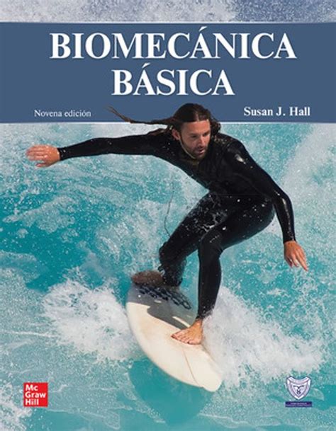 BIOMECÁNICA BÁSICA 9ª EDICIÓN SUSAN J HALL Casa del Libro