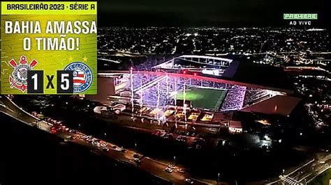 CORINTHIANS 1 X 5 BAHIA MELHORES MOMENTOS 35ª RODADA BRASILEIRÃO