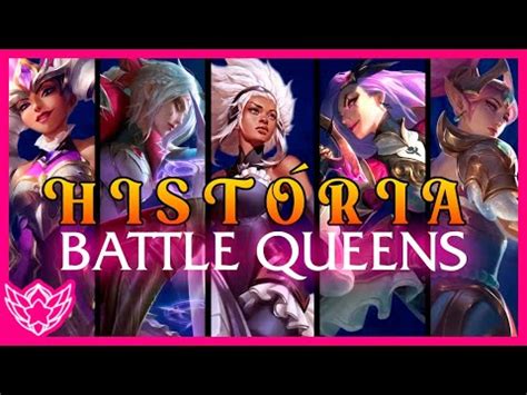 HISTÓRIA DE TODAS AS RAINHAS DE BATALHA League of Legends YouTube