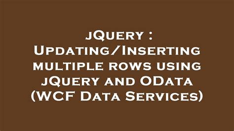 Jquery Updatinginserting Multiple Rows Using Jquery And Odata Wcf Data Services Youtube