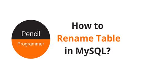 How To Rename Table In MySQL Pencil Programmer