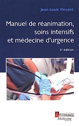 Amazon fr Le manuel de réanimation soins intensifs et médecine d