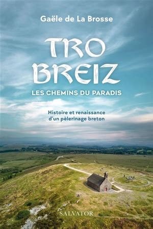 Gaële de La Brosse Tro Breiz les chemins du Paradis histoire et