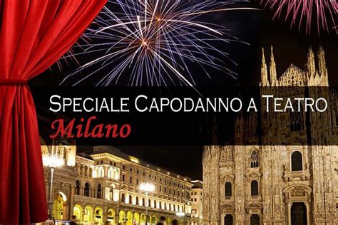 Capodanno A Teatro Gli Spettacoli In Scena A Milano Teatro It