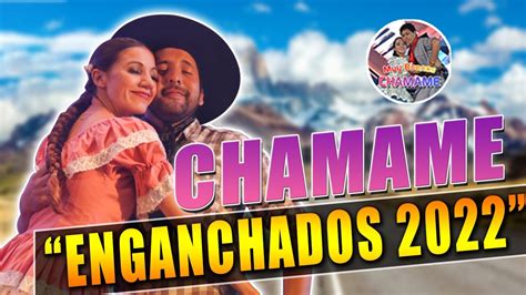 CHAMAME ENGANCHADOS BAILABLES 2022 CHAMAME MACETA 2022 EXCLUSIVO
