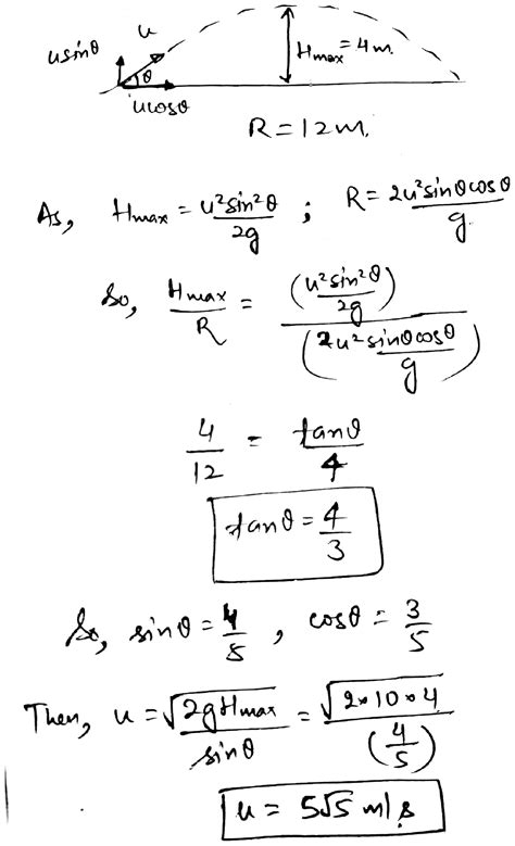 maximum height reached by projectile is 4m the horizontal range is 12m velocity of projection is