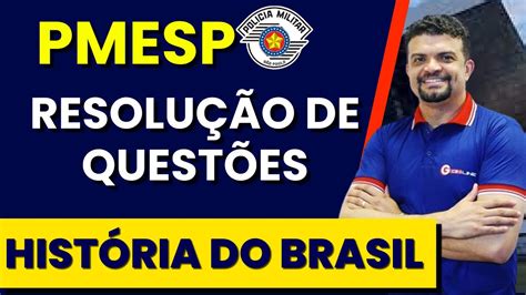 HISTORIA DO BRASIL CONCURSO PM SP 2023 RESOLUÇÃO DE QUESTÕES YouTube