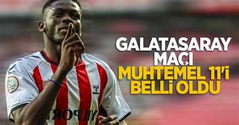 Galatasaray maçı muhtemel 11 i belli oldu