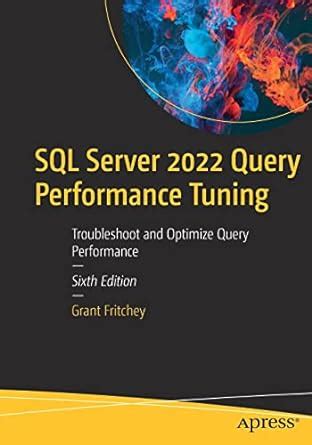 Sql Server Query Performance Tuning Troubleshoot And Optimize