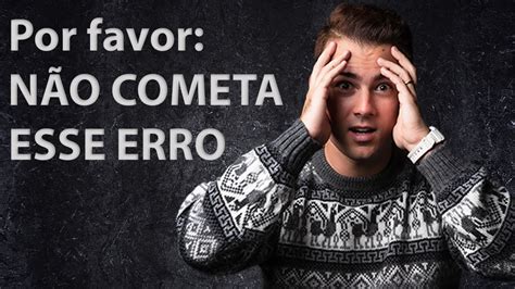 N O Cometa Esse Erro B Sico Nos Seus Investimentos Youtube