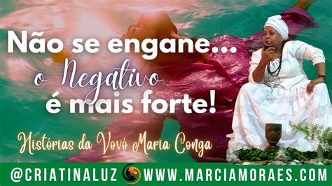 Não se Engane O Negativo é mais Forte Histórias da Vovó Maria