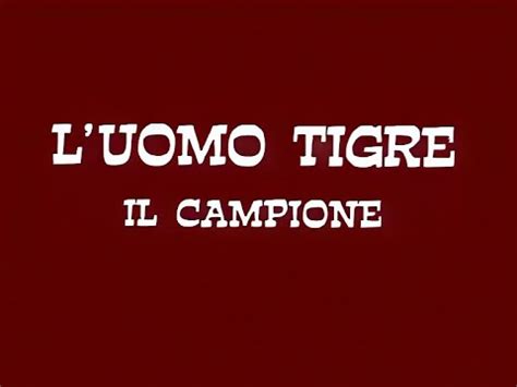 L Uomo Tigre Il Campione Sigla Apertura Ricostruita Youtube