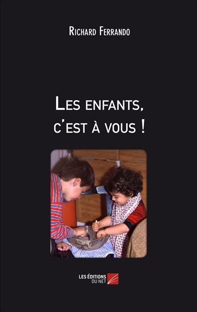 Les Enfants C Est Vous Broch Richard Ferrando Achat Livre