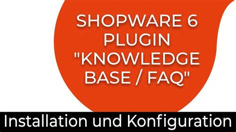 Shopware 6 Plugin Knowledge Base FAQ Installation Konfiguration