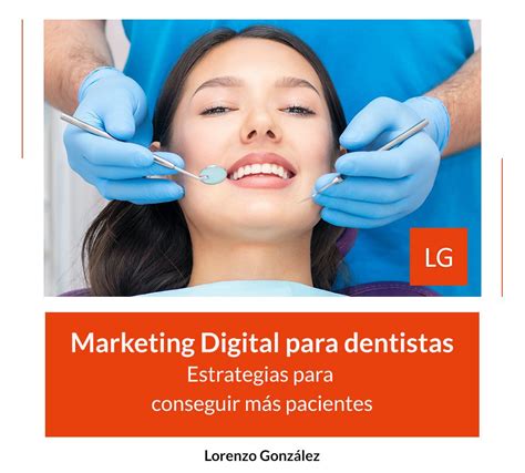 Marketing para dentistas estrategias para captar más clientes
