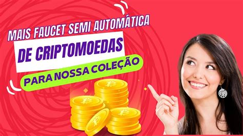 Mais Faucet Semi Automática de criptomoedas para nossa coleção YouTube