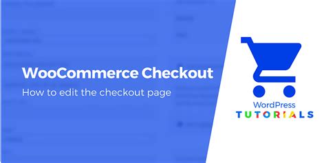 Effective Ways To Customize Edit Woocommerce Checkout Page