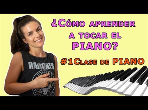 Cómo aprender a tocar el piano Tu primera clase de piano Aprender