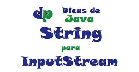 Java Como Criar Um InputStream A Partir De Uma String Dicas De
