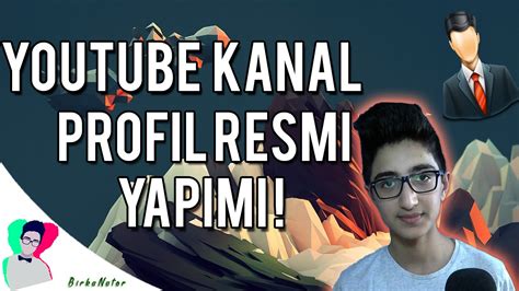 Youtube Kanal Profil Resmi Yapma PROGRAMSIZ YouTube