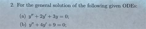 solved for the general solution of the following given odes