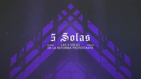 Sesi N Las Solas De La Reforma Protestante Introducci N Youtube