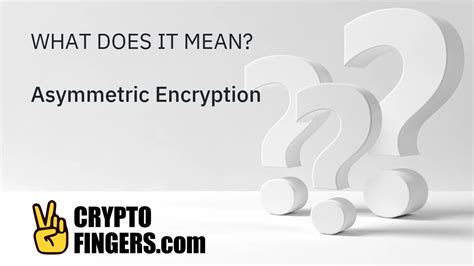 What Is Asymmetric Encryption Crypto Terms Glossary Cryptofingers