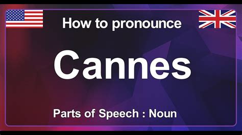 How To Pronounce Cannes How To Say Cannes Pronunciation Of Cannes A