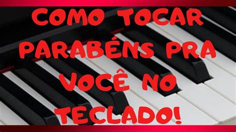 Como Tocar Parab Ns Pra Voc No Teclado E Piano Youtube