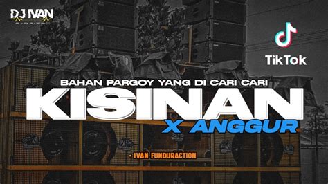 DJ KISINAN X ANGGUR Tiwas Tak Gondeli Tenanan REMIX TERBARU JEDAG