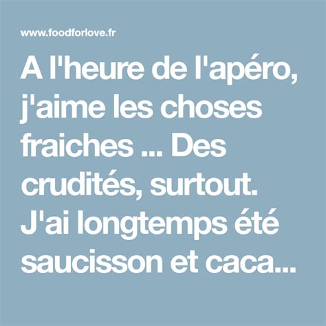 A l heure de l apéro j aime les choses fraiches Des crudités