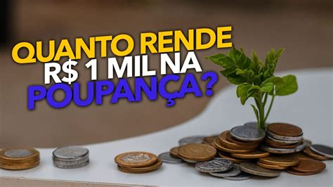 Descubra Quanto Rende R Mil Na Poupan A Hoje Vale A Pena Deixar O