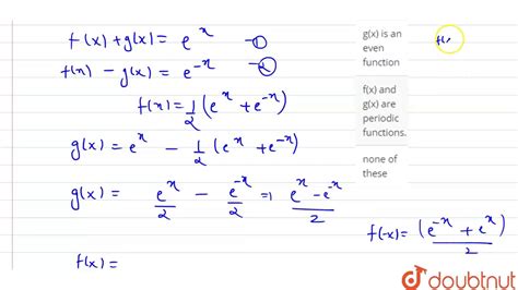 if f x and g x are two real functions such that `f x g x e x and f x g x e x ` then