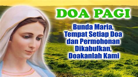 Bunda Maria Tempat Setiap Doa Dan Permohonan Dikabulkan Doakanlah