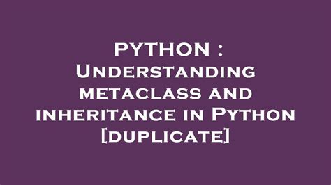 python understanding metaclass and inheritance in python youtube