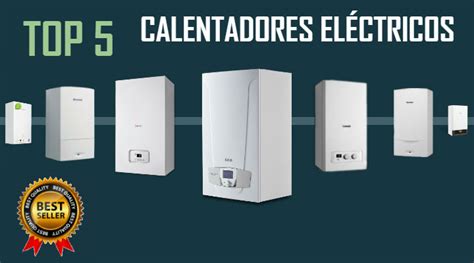 Los 5 Mejores Calentadores Eléctricos calentadoresdeagua net