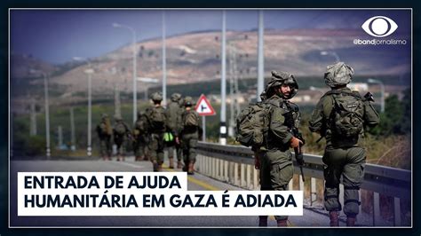 Israel X Hamas Entrada De Ajuda Humanit Ria Em Gaza Adiada Jornal